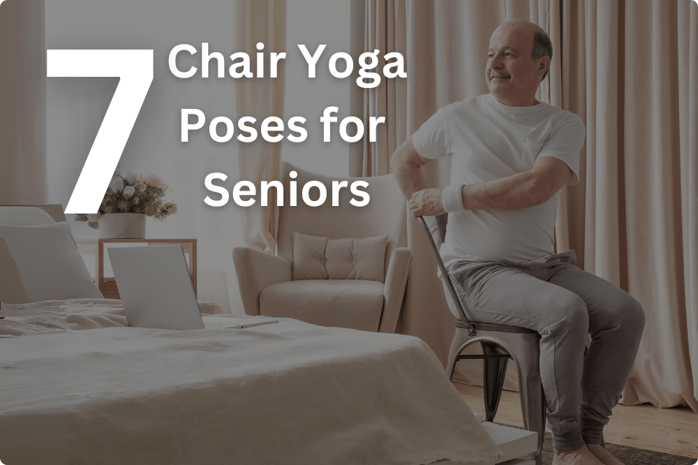 Chair Yoga for Seniors: 7 Safe and Easy Poses & Benefits